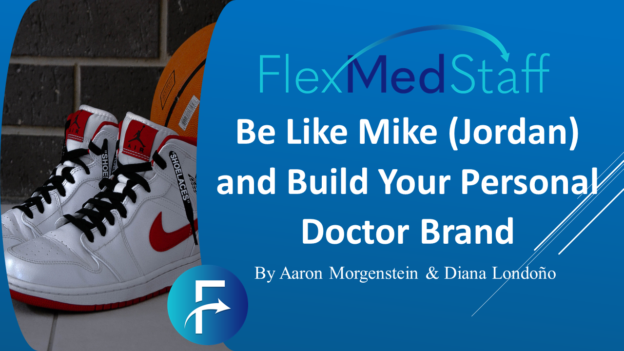 Be Like Mike and Build Your Personal Doctor Brand - FlexMedStaff