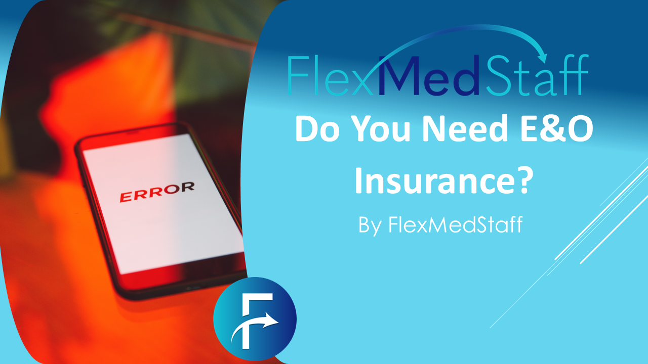 Do You Need E&O Insurance? - FlexMedStaff
