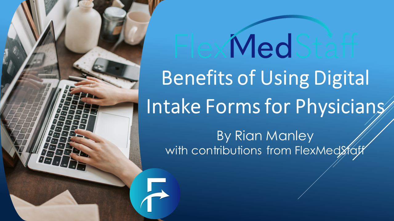 Benefits of Using Digital Intake Forms for Physicians - FlexMedStaff