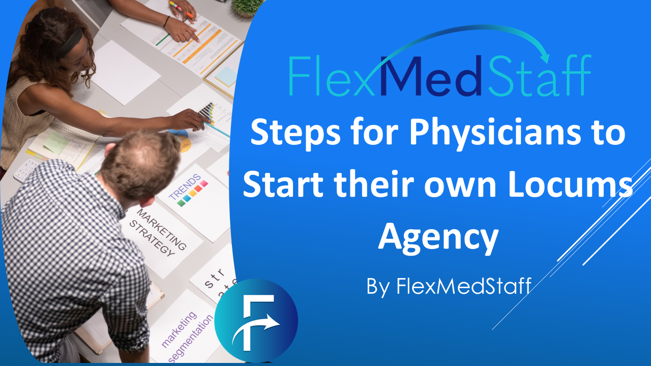 Quit your job; Start a Locums Company - FlexMedStaff