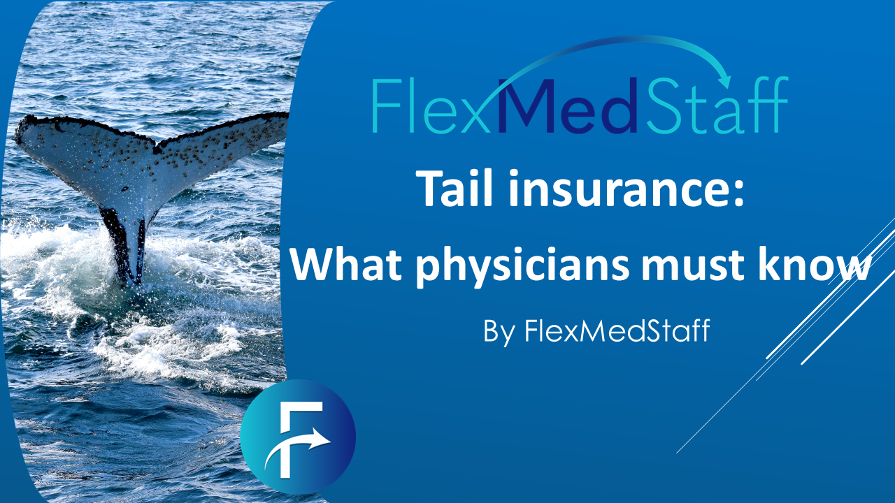Tail insurance: What physicians must know - FlexMedStaff